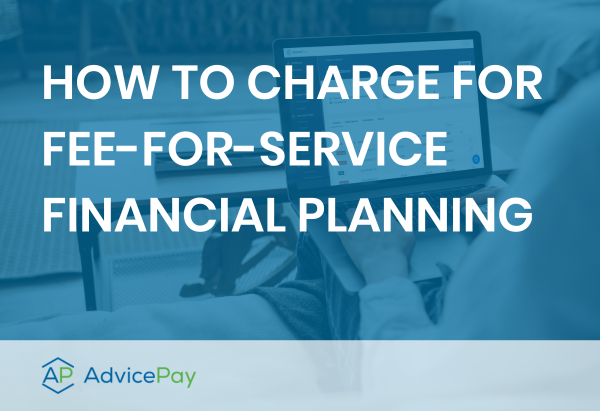 How to Charge for Fee-for-Service Financial Planning 💵