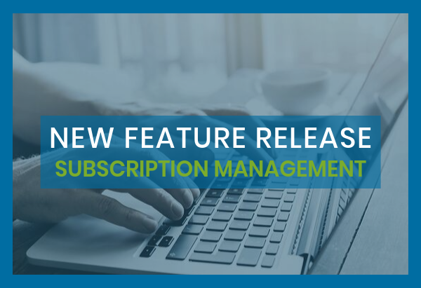 New Feature Release: Subscription Management