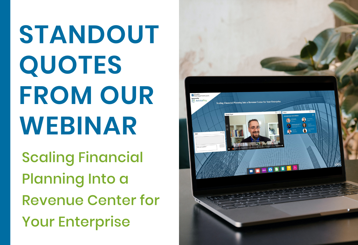 Standout Quotes From our Webinar,"Scaling Financial Planning Into a ...