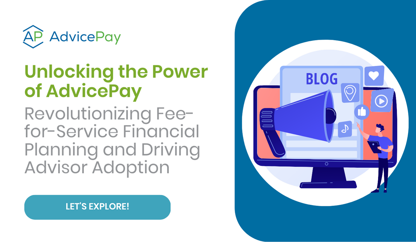 Unlocking the Power of AdvicePay: Revolutionizing Fee-for-Service Financial Planning and Driving ...